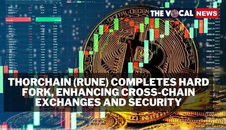 Thorchain (RUNE) Completes Hard Fork, Enhancing Cross-Chain Exchanges ...