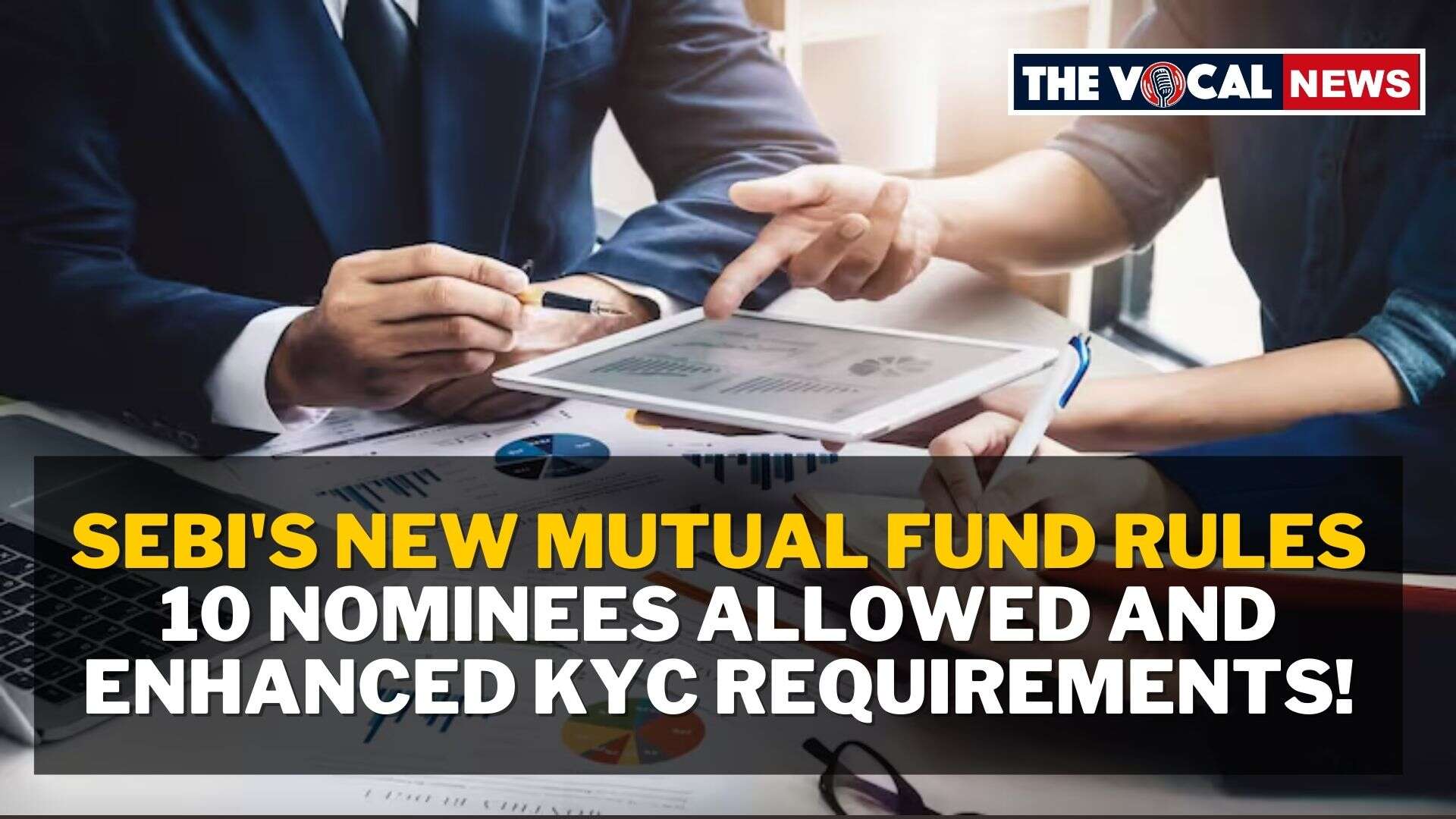 SEBI's New Mutual Fund Rules: 10 Nominees Allowed and Enhanced KYC ...