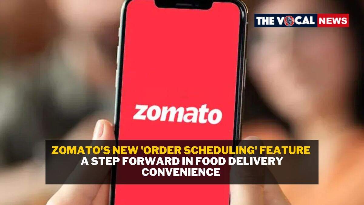 Zomato's New 'Order Scheduling' Feature: A Step Forward in Food ...