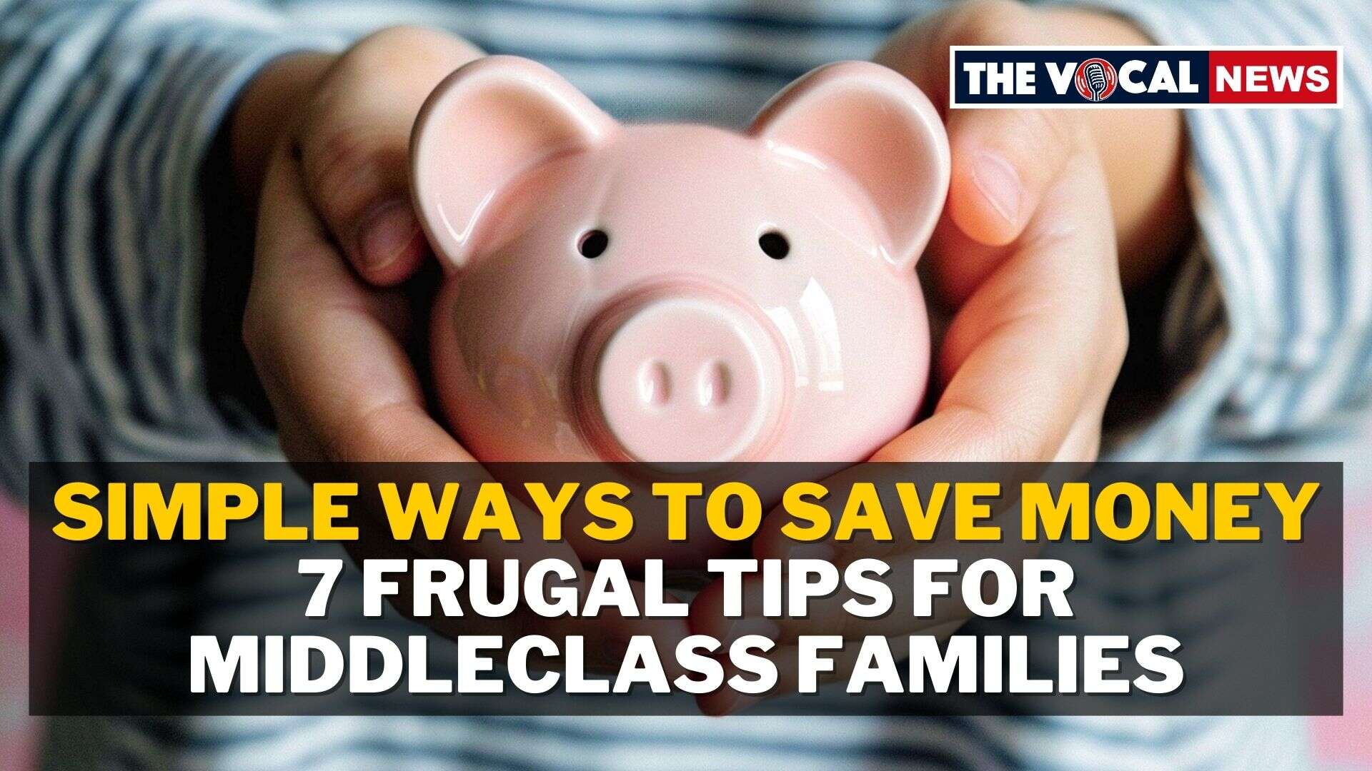 Top 7 Frugal Living Tips for Middle-Class Families in 2024 - Read Now