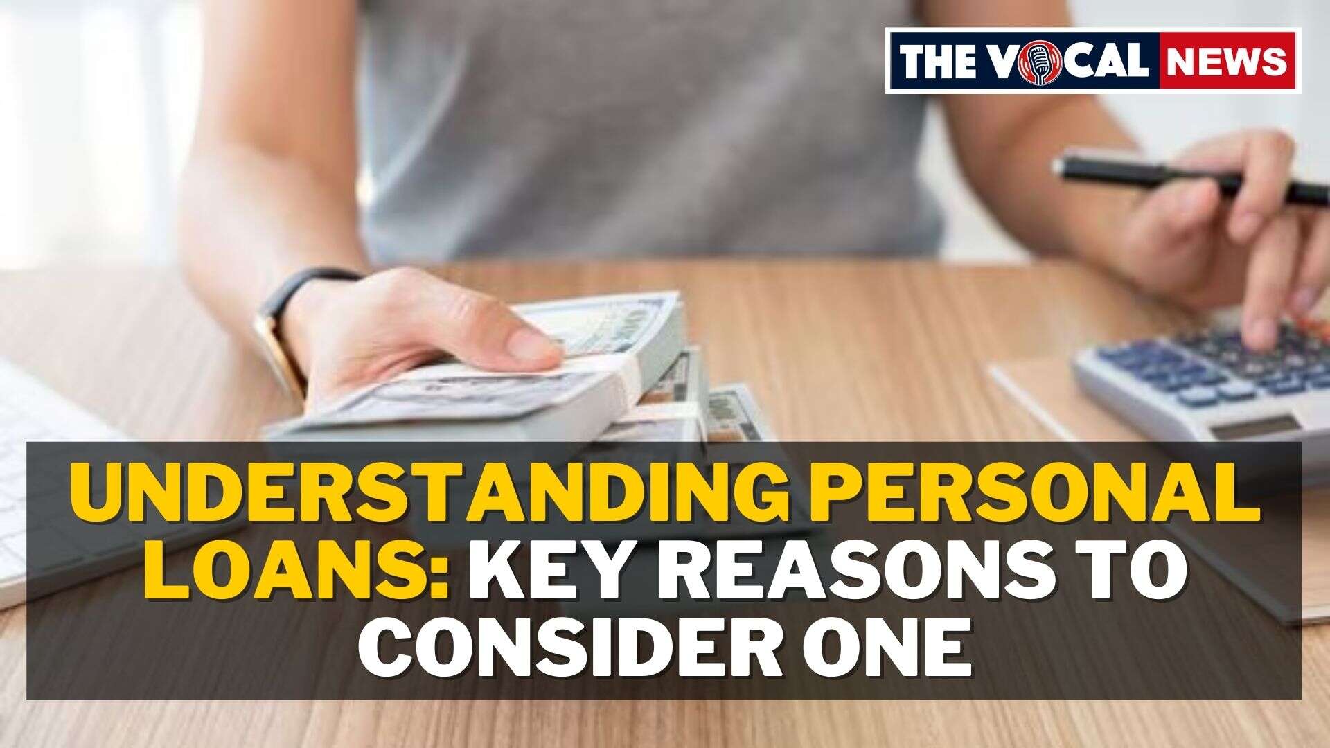 Understanding Personal Loans: Key Reasons to Consider One - Read Now
