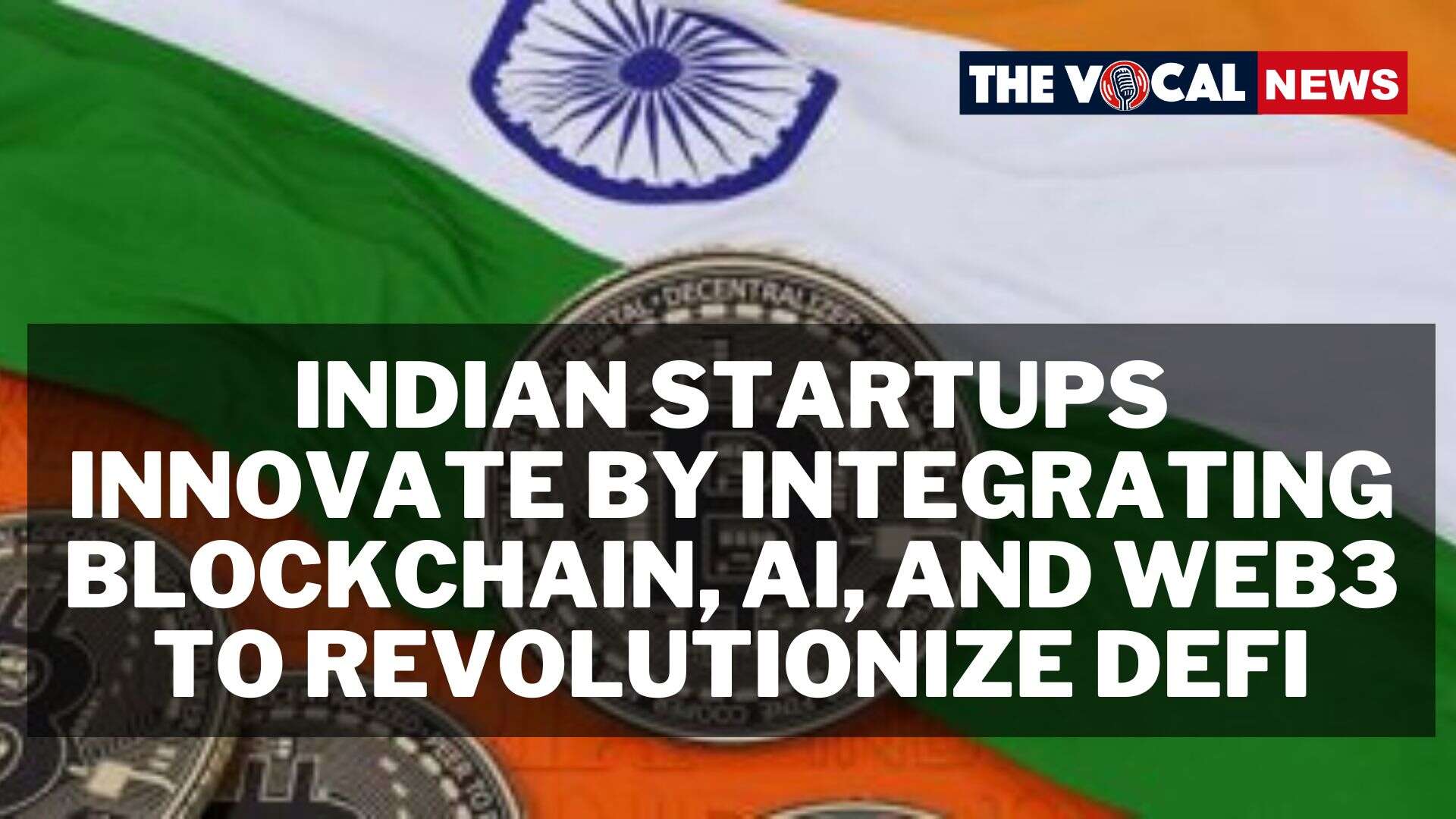 Indian Startups Innovate by Integrating Blockchain, AI, and Web3 to ...