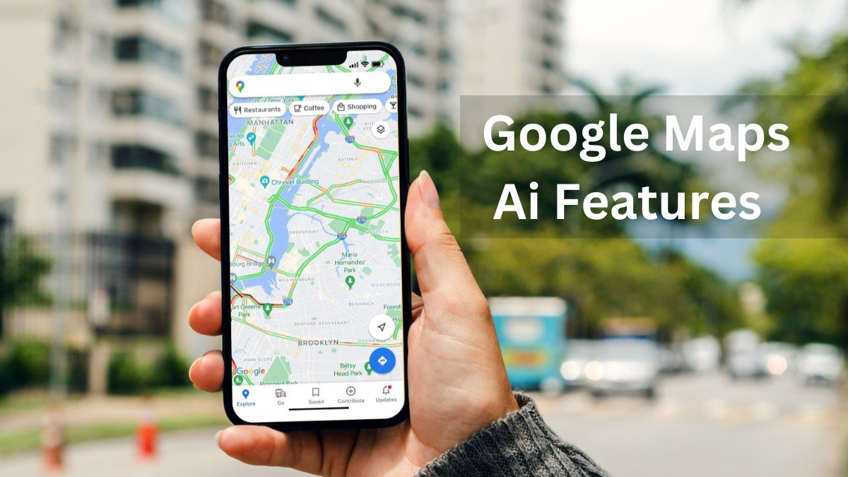 Google Maps New AI-Powered Features: Transform Your Travel Experience!