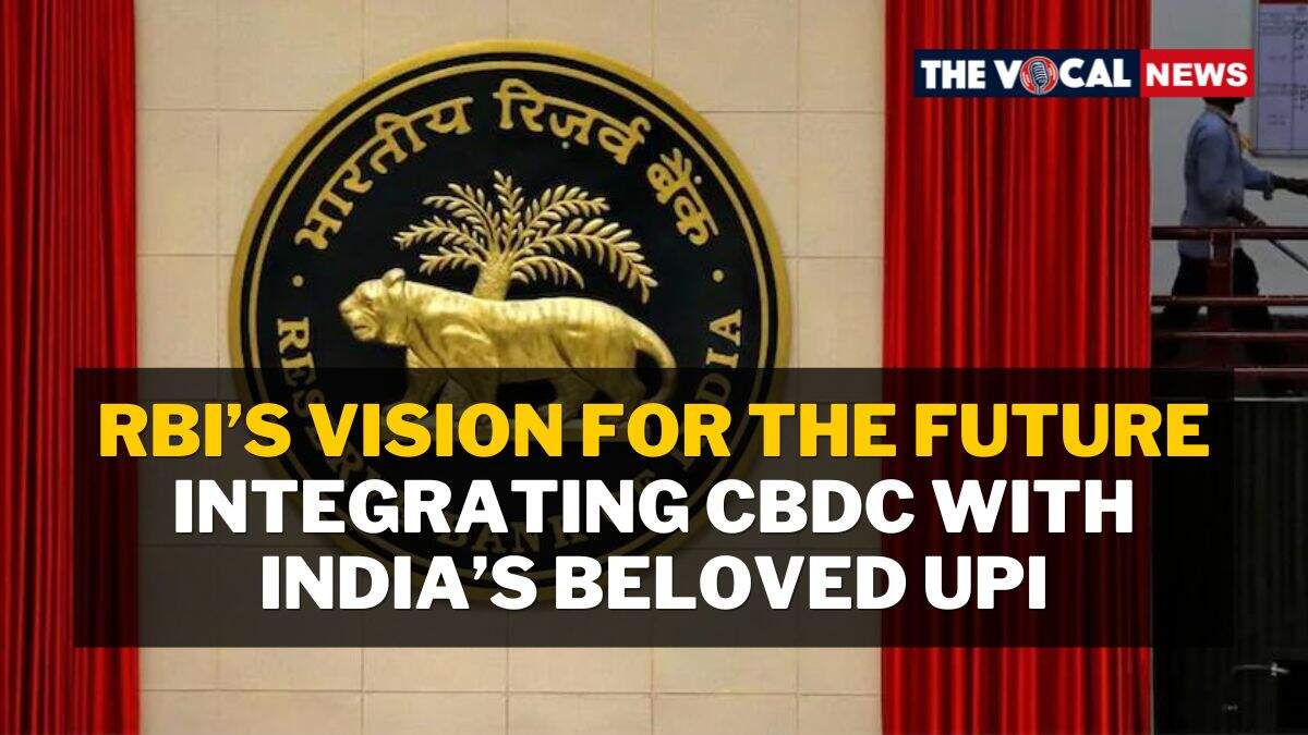 RBI’s Bold Move: RBI’s Vision for the Future, Integrating CBDC with ...